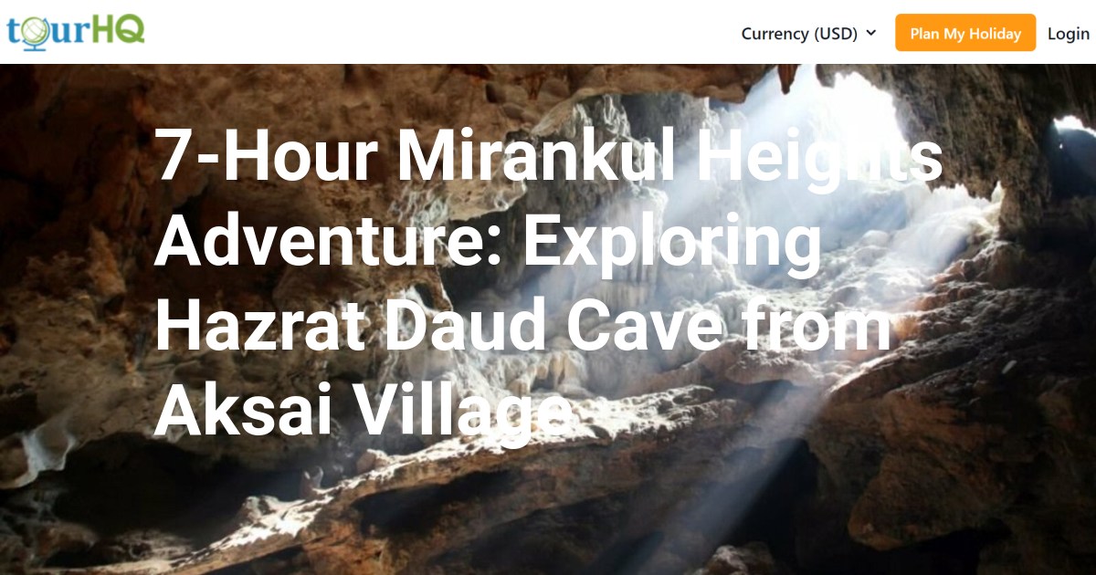 7-Hour Mirankul Heights Adventure: Exploring Hazrat Daud Cave from Aksai Village